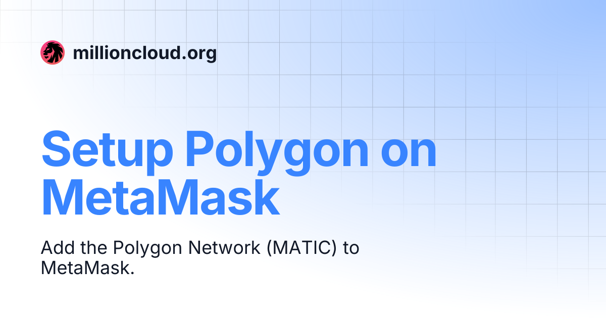 Setup Polygon on MetaMask | millioncloud.org